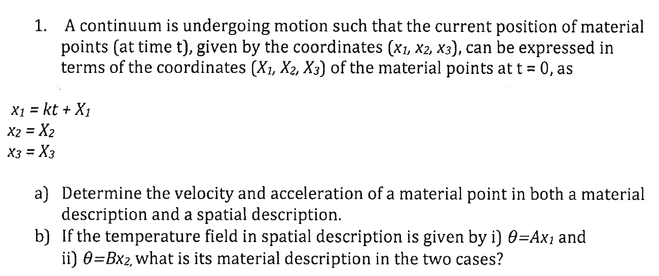 Solved 1. A continuum is undergoing motion such that the | Chegg.com