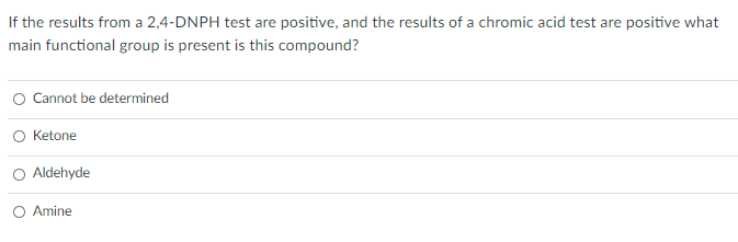 Solved If the results from a 2,4-DNPH test are positive, but | Chegg.com
