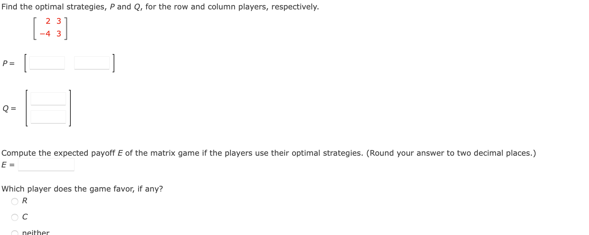 Solved Find the optimal strategies, P and Q, for the row and | Chegg.com