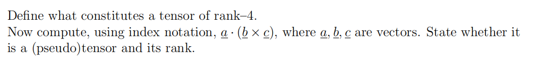 Solved Define what constitutes a tensor of rank-4. Now | Chegg.com