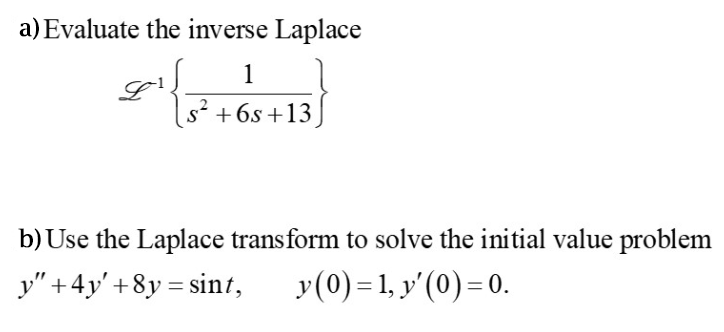 Solved a) Evaluate the inverse Laplace 1 (s? +65 +13 S427 b) | Chegg.com