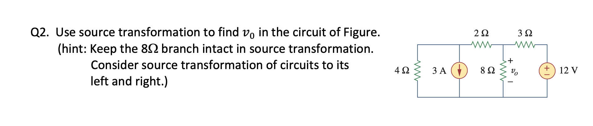 Solved Q2. Use source transformation to find v0 in the | Chegg.com