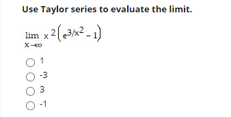 Solved Use Taylor series to evaluate the limit. lim x? | Chegg.com
