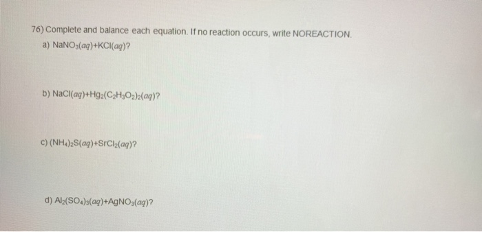 Solved 76) Complete and balance each equation. If no | Chegg.com