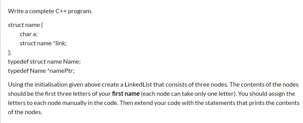 Solved Write a complete C++ program. struct name char a; | Chegg.com