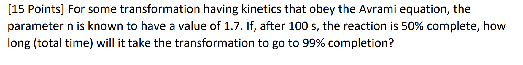 Solved [15 Points] For some transformation having kinetics | Chegg.com