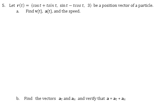 Solved 5. Let r(t) = (cost + tsin t, sint – tcost, 3) be a | Chegg.com