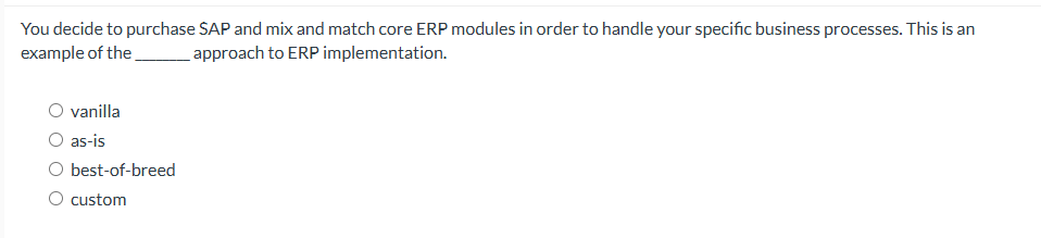 Solved You decide to purchase SAP and mix and match core ERP | Chegg.com