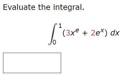 Solved Evaluate the integral.∫01(3xe+2ex)dx | Chegg.com