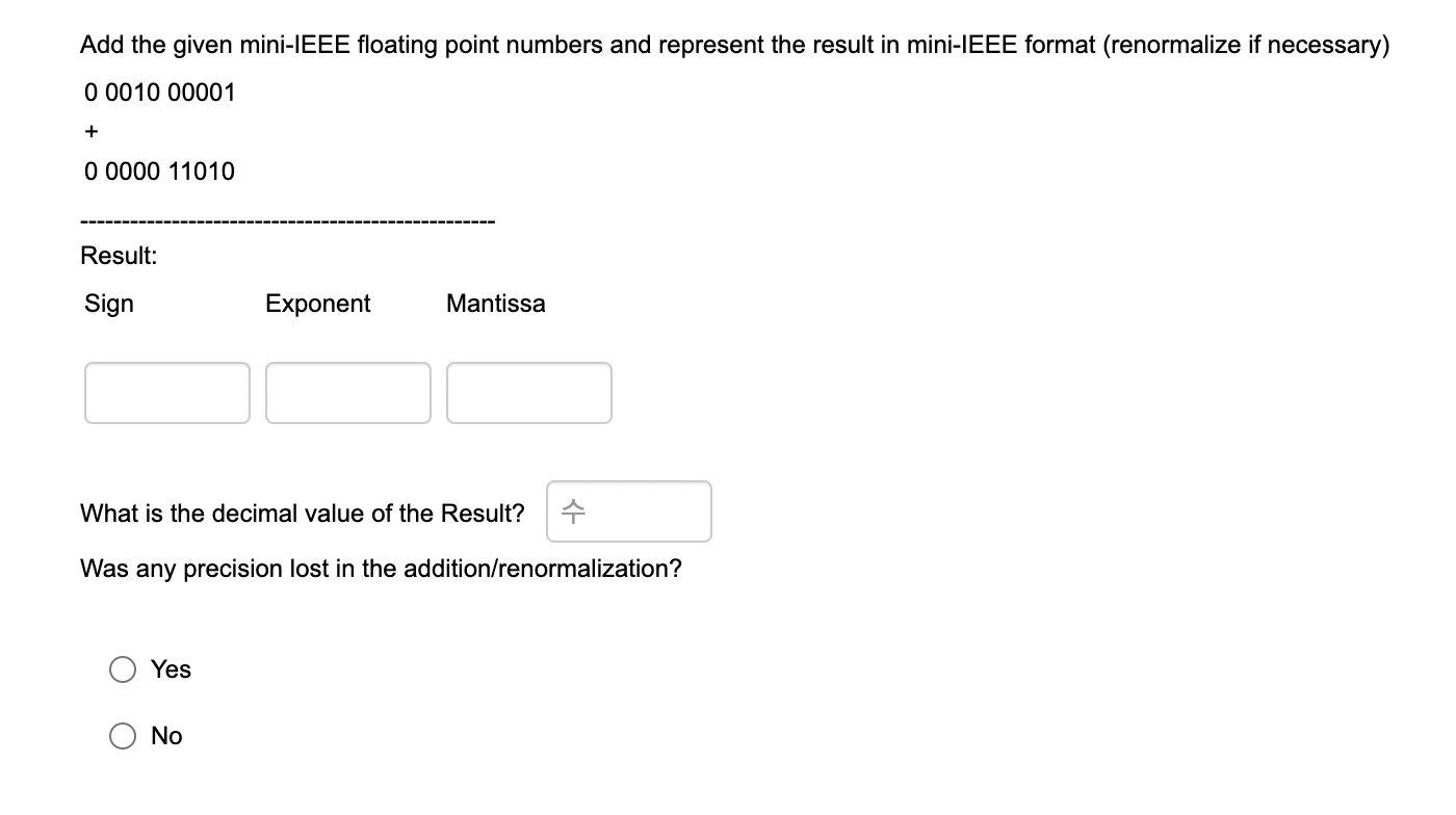 Solved Add the given mini-IEEE floating point numbers and | Chegg.com Solved Add the given mini-IEEE floating point numbers and | Chegg.com