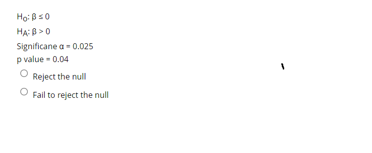 Solved Ho: B 0 Significane a = 0.025 p value = | Chegg.com