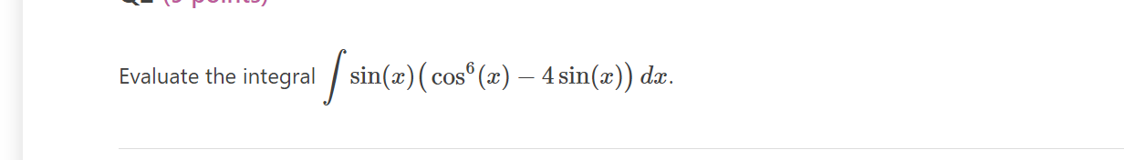 Solved Evaluate the integral sin( sin(x) ( cos(x) — 4 | Chegg.com