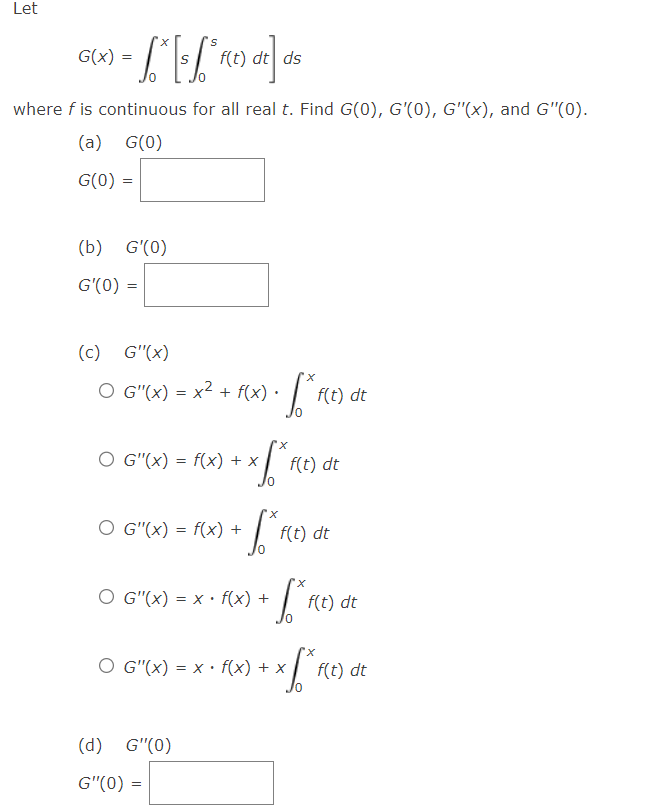 Solved Let G(x)=∫0x[s∫0sf(t)dt]ds where f is continuous for | Chegg.com