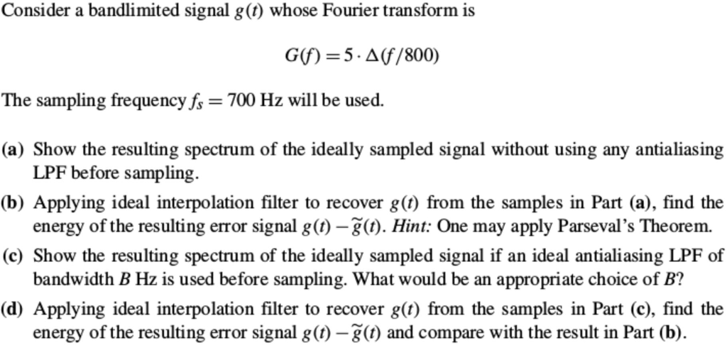 Solved Consider a bandlimited signal g(t) whose Fourier | Chegg.com