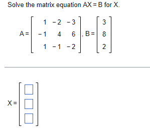 Solved Solve the matrix equation AX=B for X. | Chegg.com