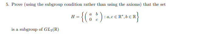Solved 5. Prove (using the subgroup condition rather than | Chegg.com