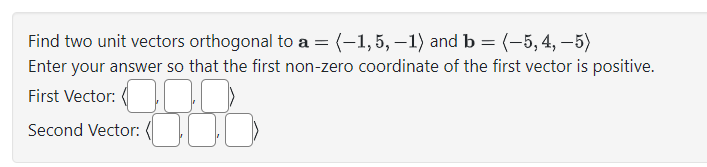 Solved Find two unit vectors orthogonal to a=(:-1,5,-1:) | Chegg.com