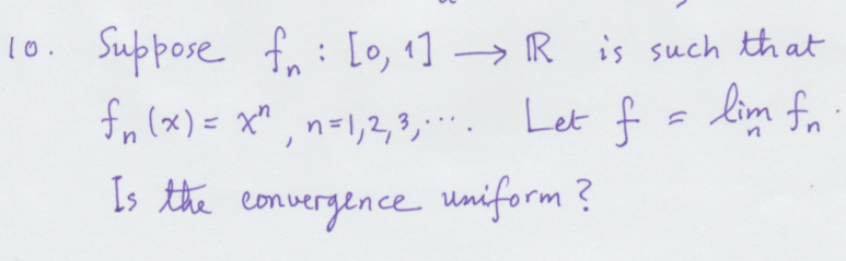Solved 10. Suppose fn : [0, 1] → R is such that fn (x) = xh | Chegg.com