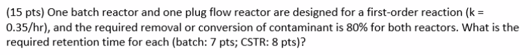 Solved (15 pts) One batch reactor and one plug flow reactor | Chegg.com