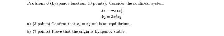 Solved Problem 6 (Lyapunov function, 10 points). Consider | Chegg.com