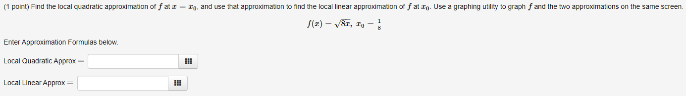 Solved (1 point) Find the local quadratic approximation of f | Chegg.com