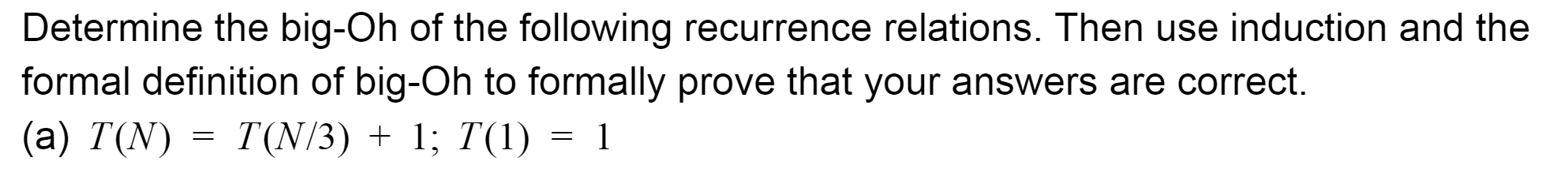 Solved Determine the big-Oh of the following recurrence | Chegg.com