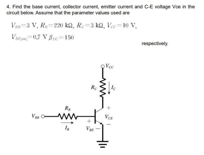 Solved 4. Find the base current, collector current, emitter | Chegg.com