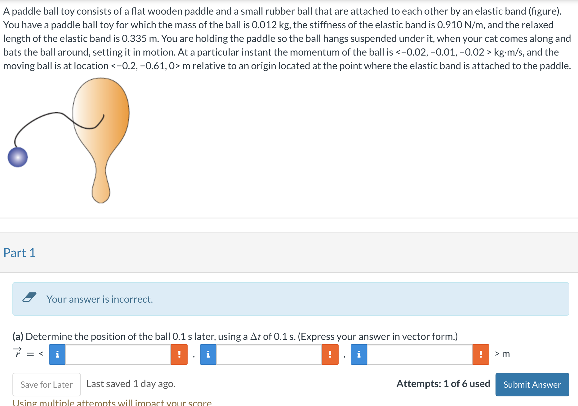 Solved A paddle ball toy consists of a flat wooden paddle | Chegg.com