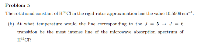 Solved Problem 5 The rotational constant of H35Cl in the | Chegg.com