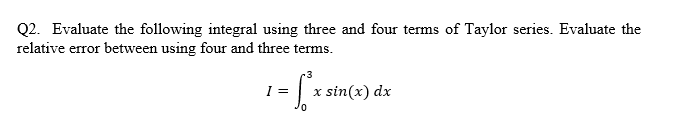 Solved Q2. Evaluate the following integral using three and | Chegg.com