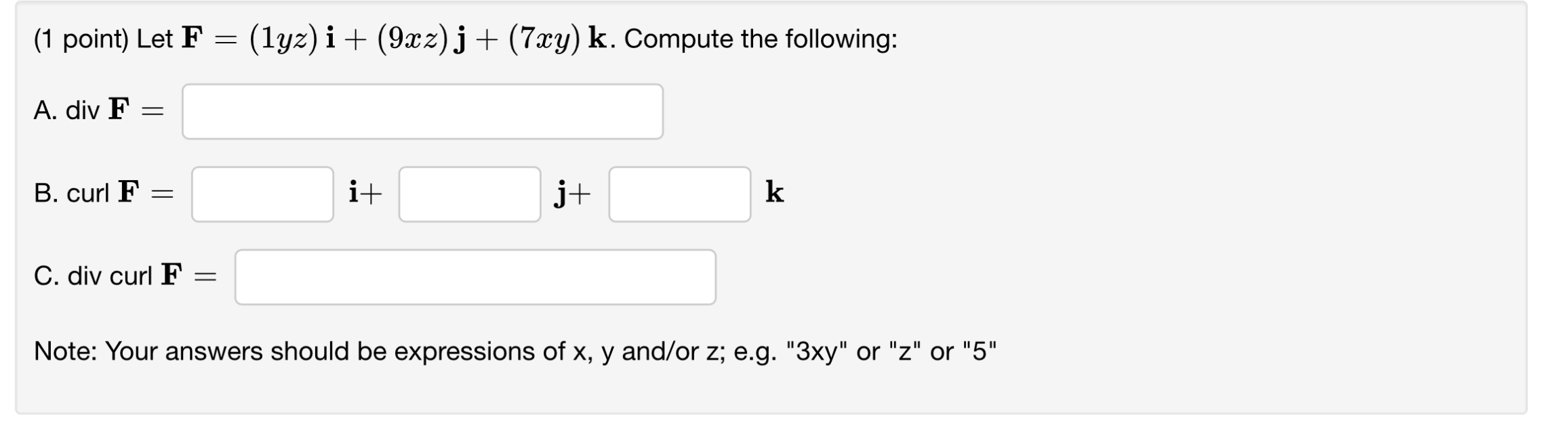 Solved 1 point) Let F=(1yz)i+(9xz)j+(7xy)k. Compute the | Chegg.com