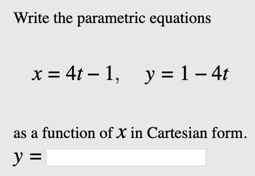 Solved Write the parametric equations x = 4t – 1, y = 1 – 4t | Chegg.com