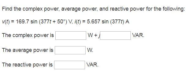 Solved Find the complex power, average power, and reactive | Chegg.com