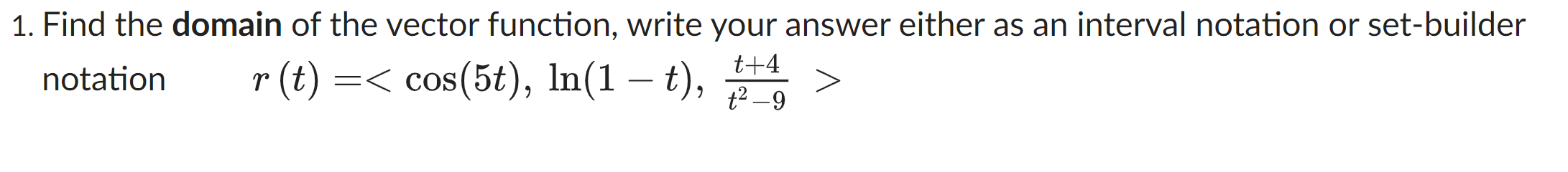 Solved 1. Find the domain of the vector function, write your | Chegg.com