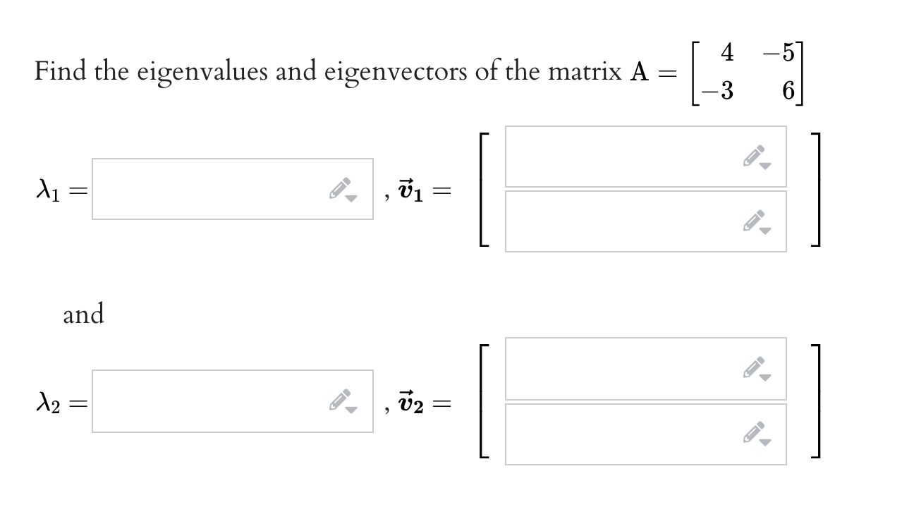 Solved Find the eigenvalues and eigenvectors of the matrix A | Chegg.com