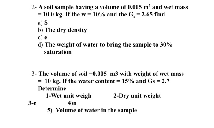 Solved 2- A soil sample having a volume of 0.005 m3 and wet | Chegg.com