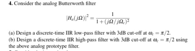 Solved 4. Consider the analog Butterworth filter (a) Design | Chegg.com