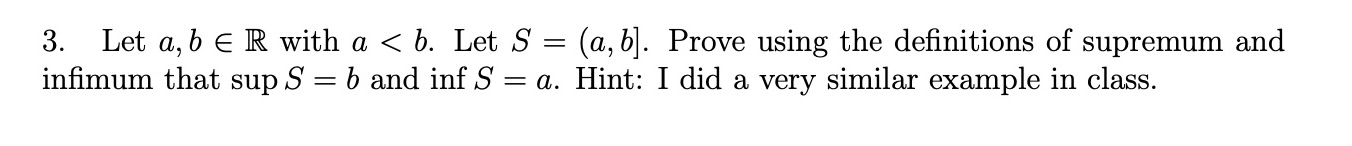 Solved Let a,binR with S=(a,b]supS=binfS=aa. ﻿Let S=(a,b]. | Chegg.com