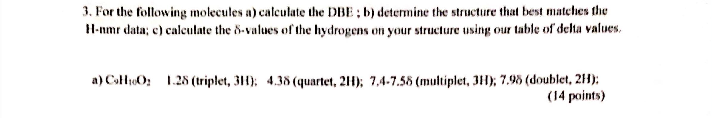 Solved 3. For the following molecules a) calculate the DBE: | Chegg.com