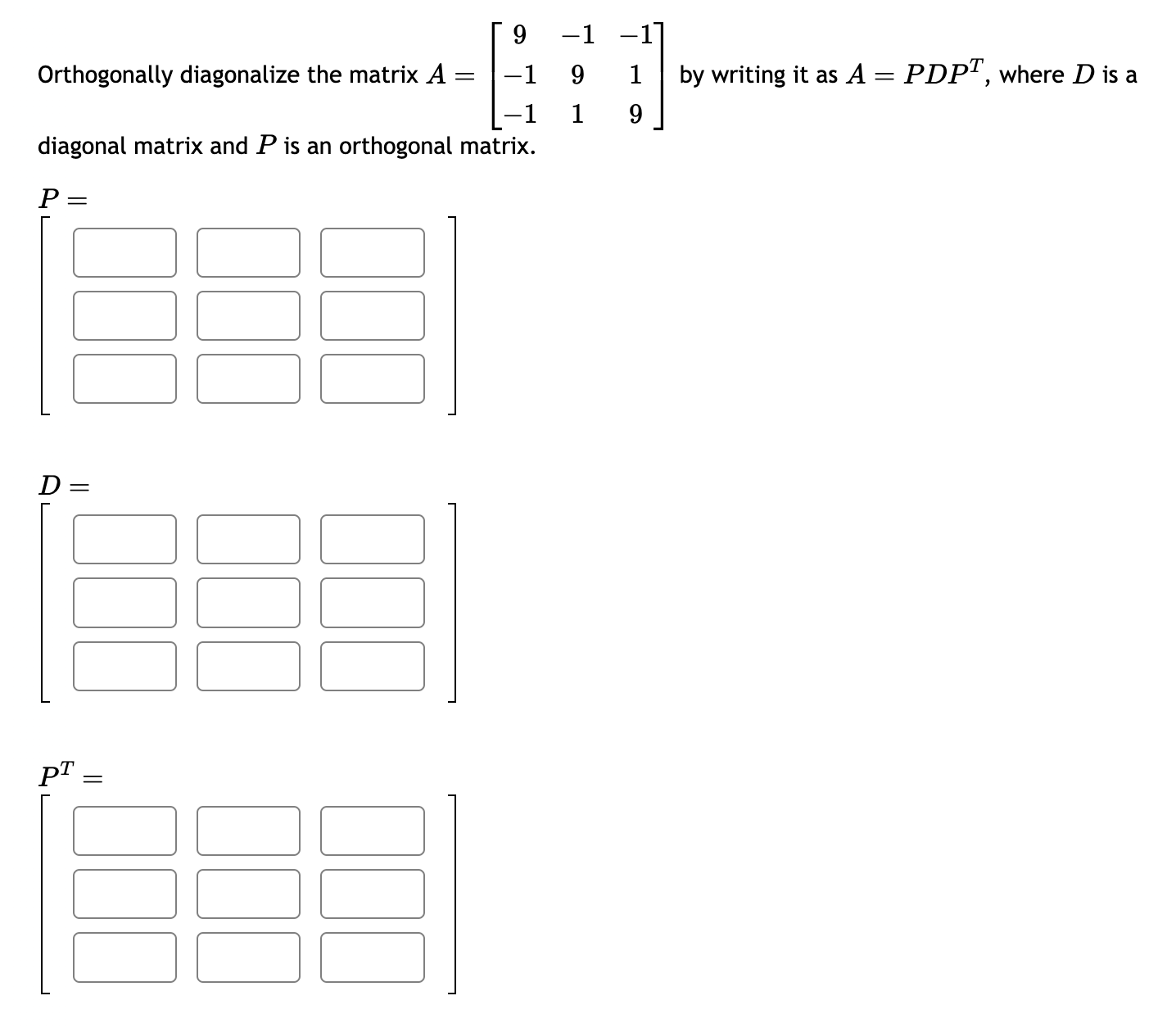 Solved Orthogonally diagonalize the matrix A=[9-1-1-191-119] | Chegg.com