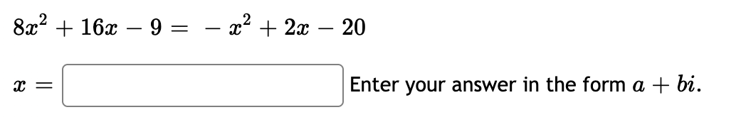Solved 8x2+16x−9=−x2+2x−20 x= Enter your answer in the form | Chegg.com