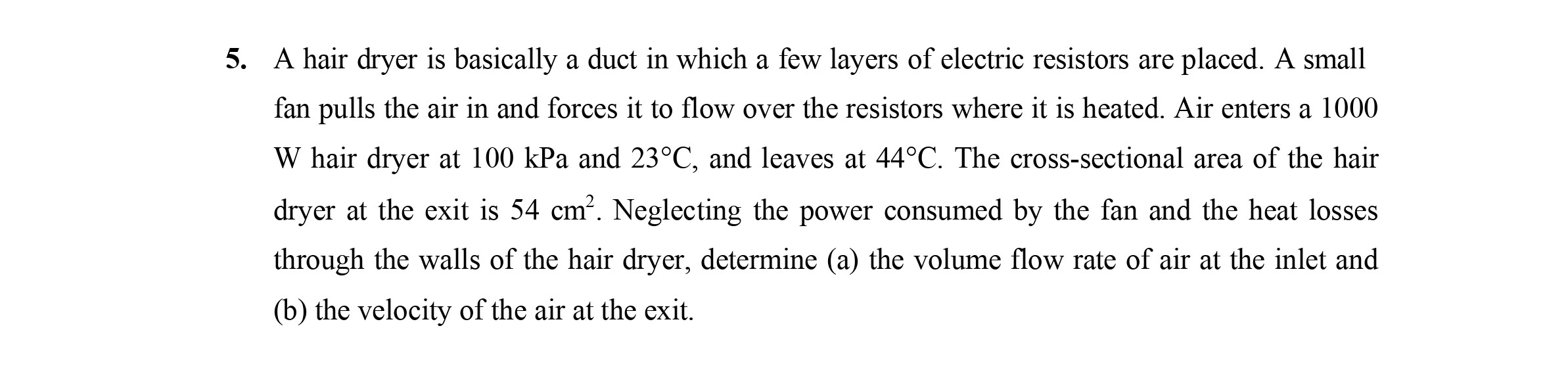 Solved 5. A hair dryer is basically a duct in which a few | Chegg.com