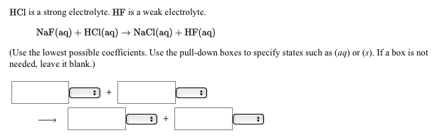Solved HCI is a strong electrolyte. HF is a weak | Chegg.com