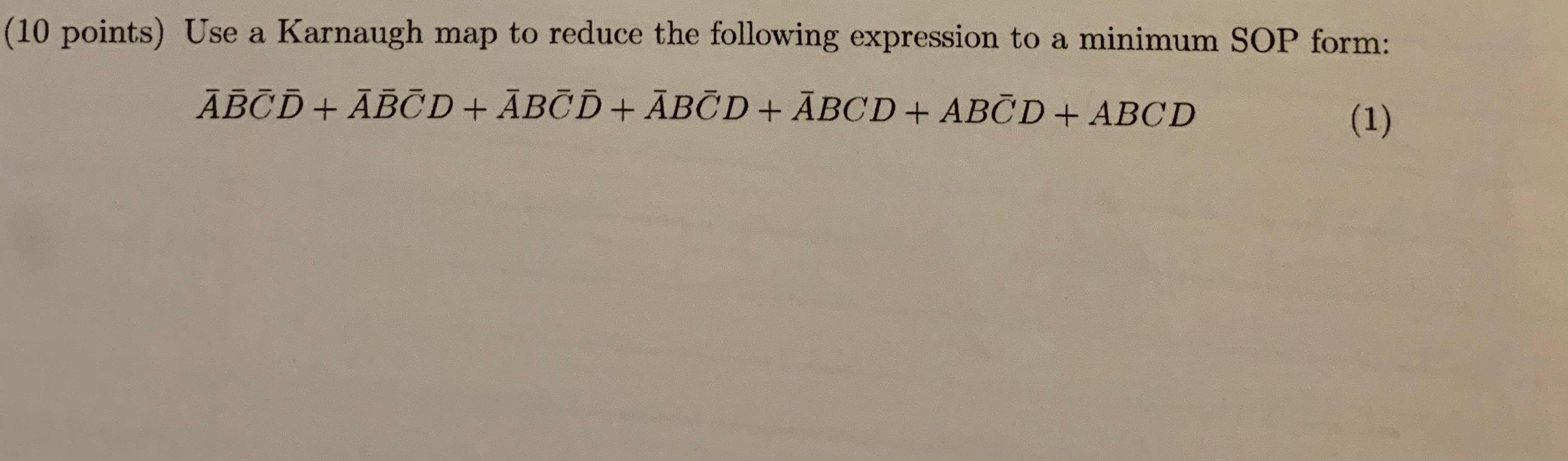 Solved (10 points) Use a Karnaugh map to reduce the | Chegg.com