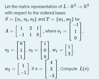 Solved Let the matrix representation of L:R3→R2 with respect | Chegg.com
