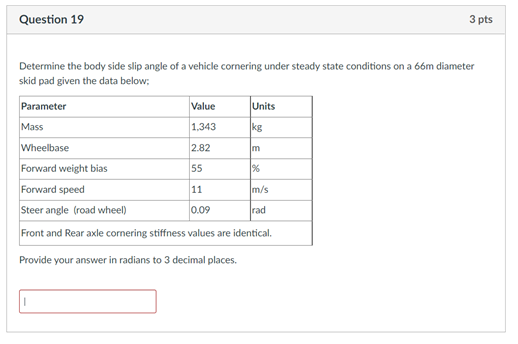 Solved Question 19 3 pts Determine the body side slip angle | Chegg.com