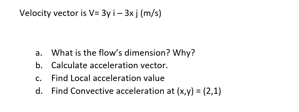 Solved Velocity vector is V= 3y i – 3xj (m/s) a. What is the | Chegg.com