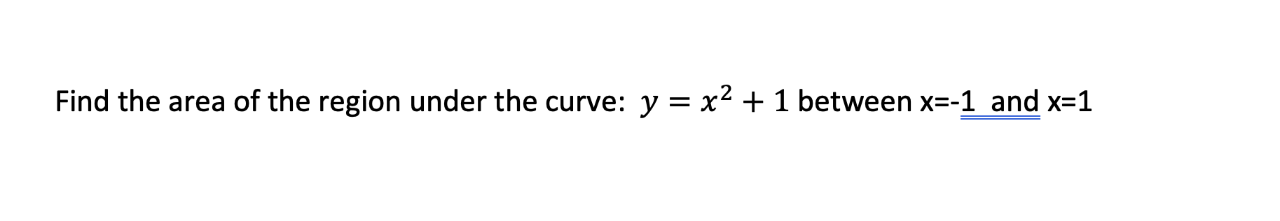Solved Find the area of the region under the curve: y=x2+1 | Chegg.com