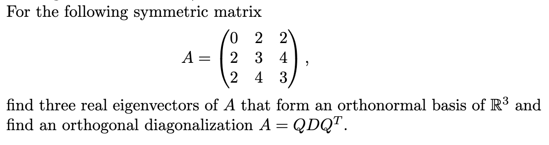 Solved For the following symmetric matrix A=⎝⎛022234243⎠⎞, | Chegg.com