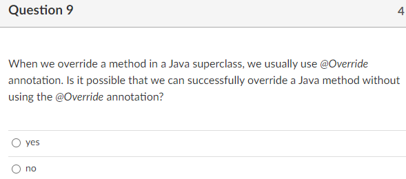 Solved Question 9 4 When we override a method in a Java | Chegg.com Solved Question 9 4 When we override a method in a Java | Chegg.com